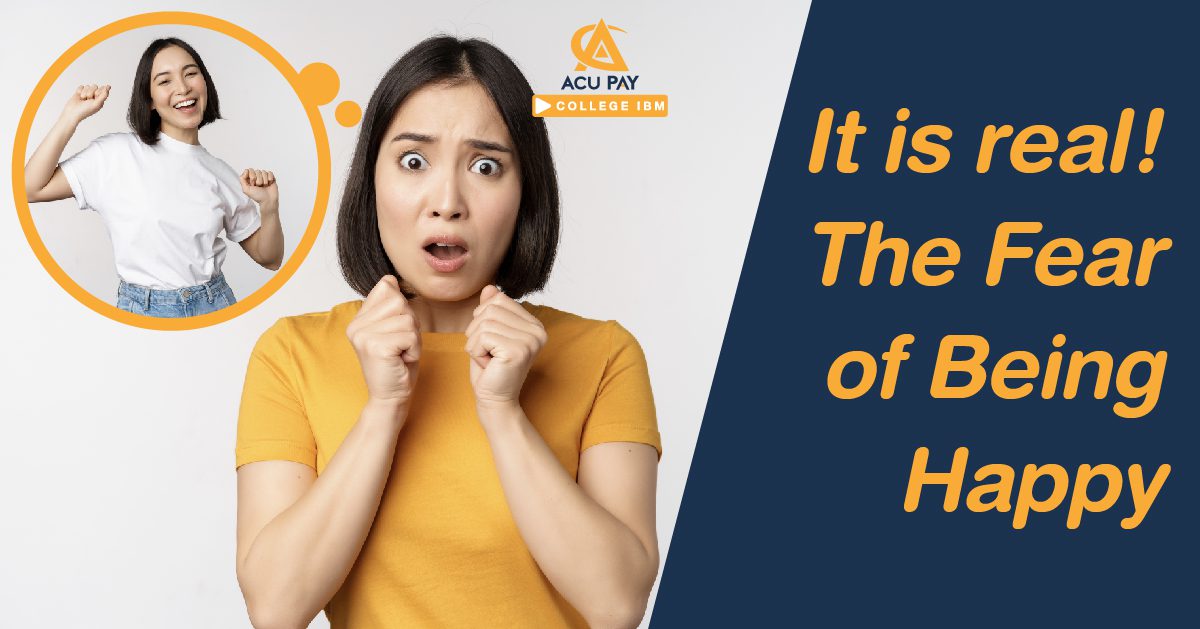It is real! The Fear of Being Happy - ACU Pay