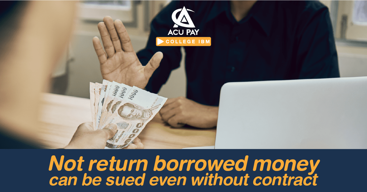Not return borrowed money can be sued even without contract - ACU Pay