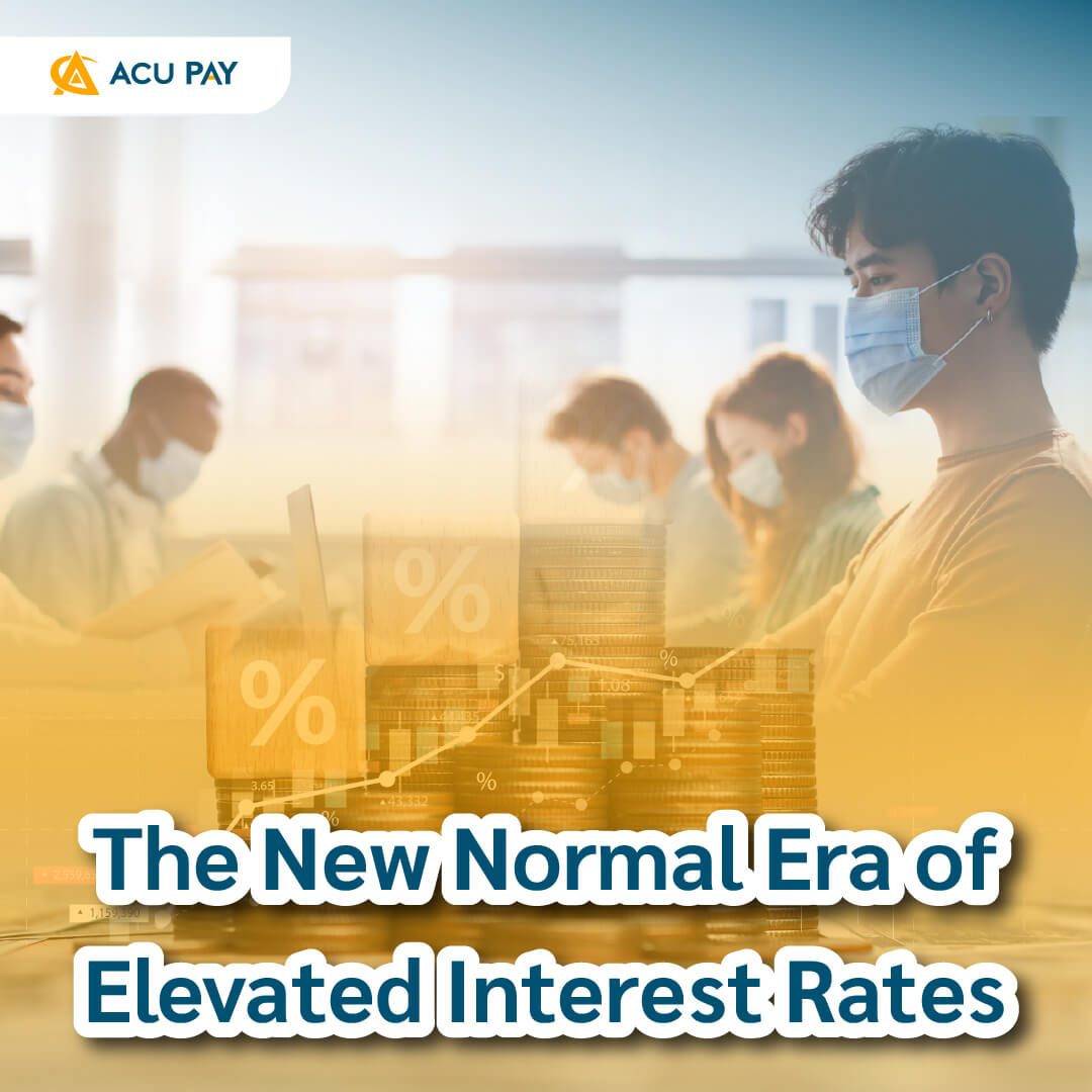The New Normal Era of Elevated Interest Rates - ACU Pay