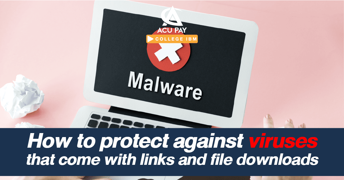 How to protect against viruses that come with links and file downloads ...