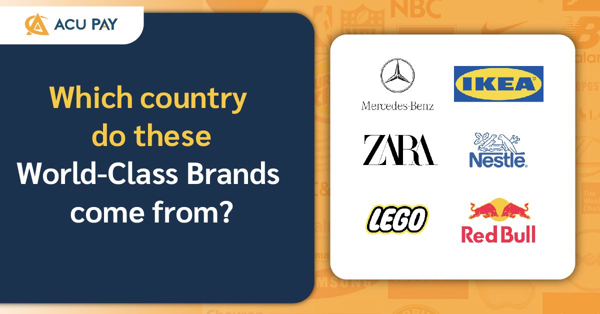 Which country do these World-Class Brands come from? - ACU Pay