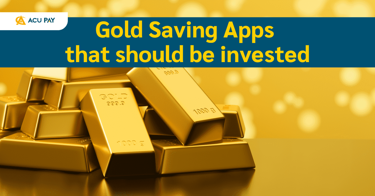 Gold Saving Apps that should be invested - ACU Pay