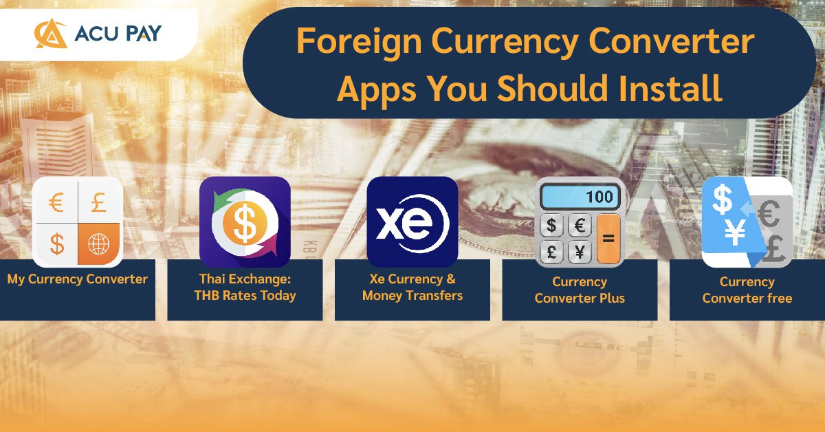 Foreign Currency Converter Apps You Should Install - ACU Pay