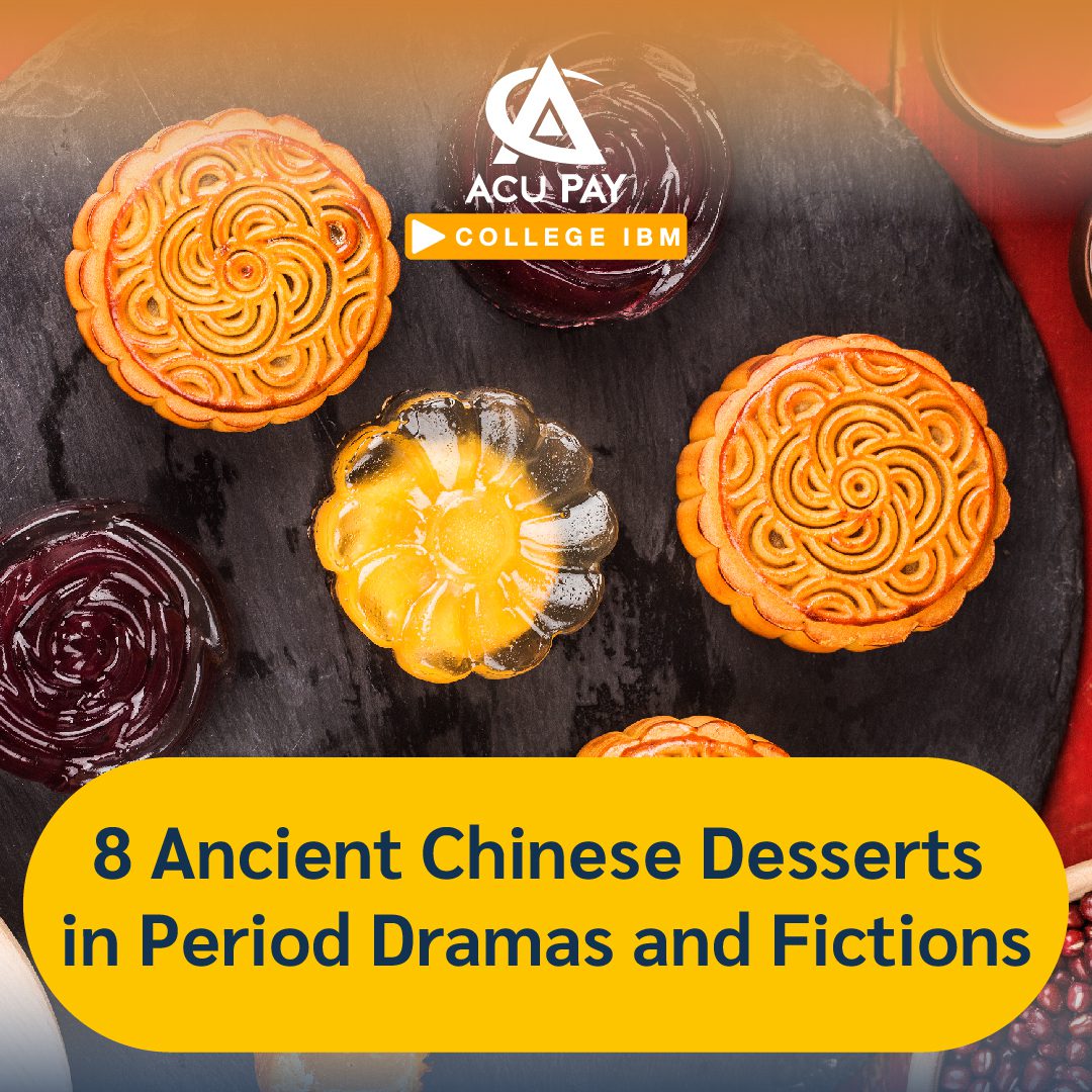 8 Ancient Chinese Desserts in Period Dramas and Fictions - ACU Pay