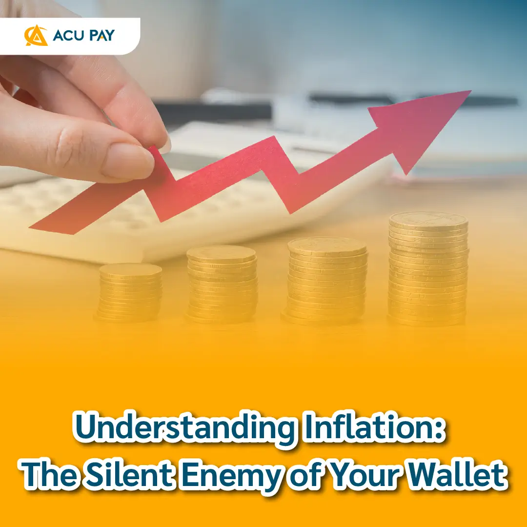 Understanding Inflation: The Silent Enemy of Your Wallet - ACU Pay