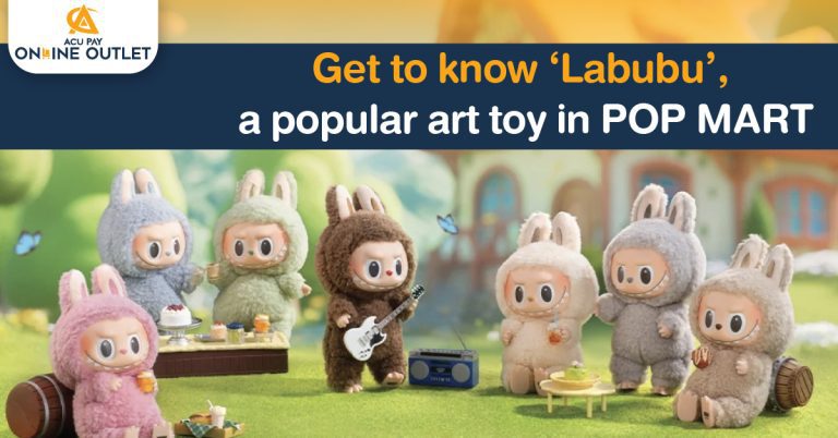 Get to know ‘Labubu’, a popular art toy in POP MART - ACU Pay