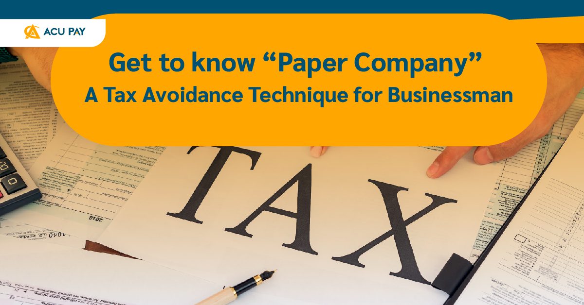 Get to know “Paper Company” A Tax Avoidance Technique for Businessman ...