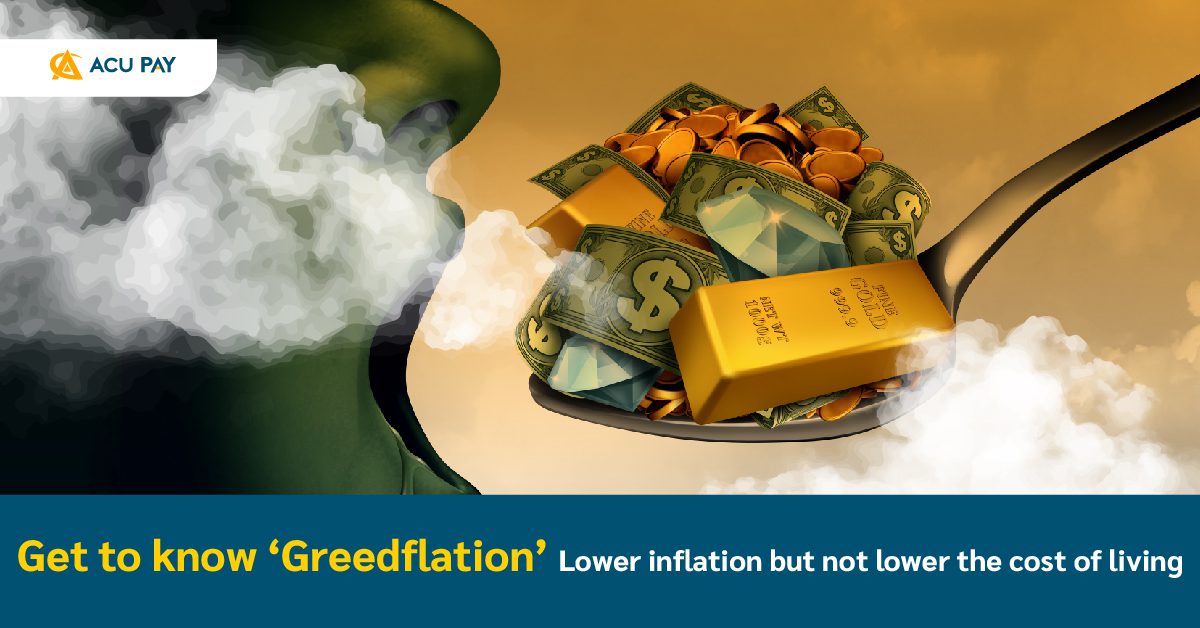 Get to know ‘Greedflation’ Lower inflation but not lower the cost of ...