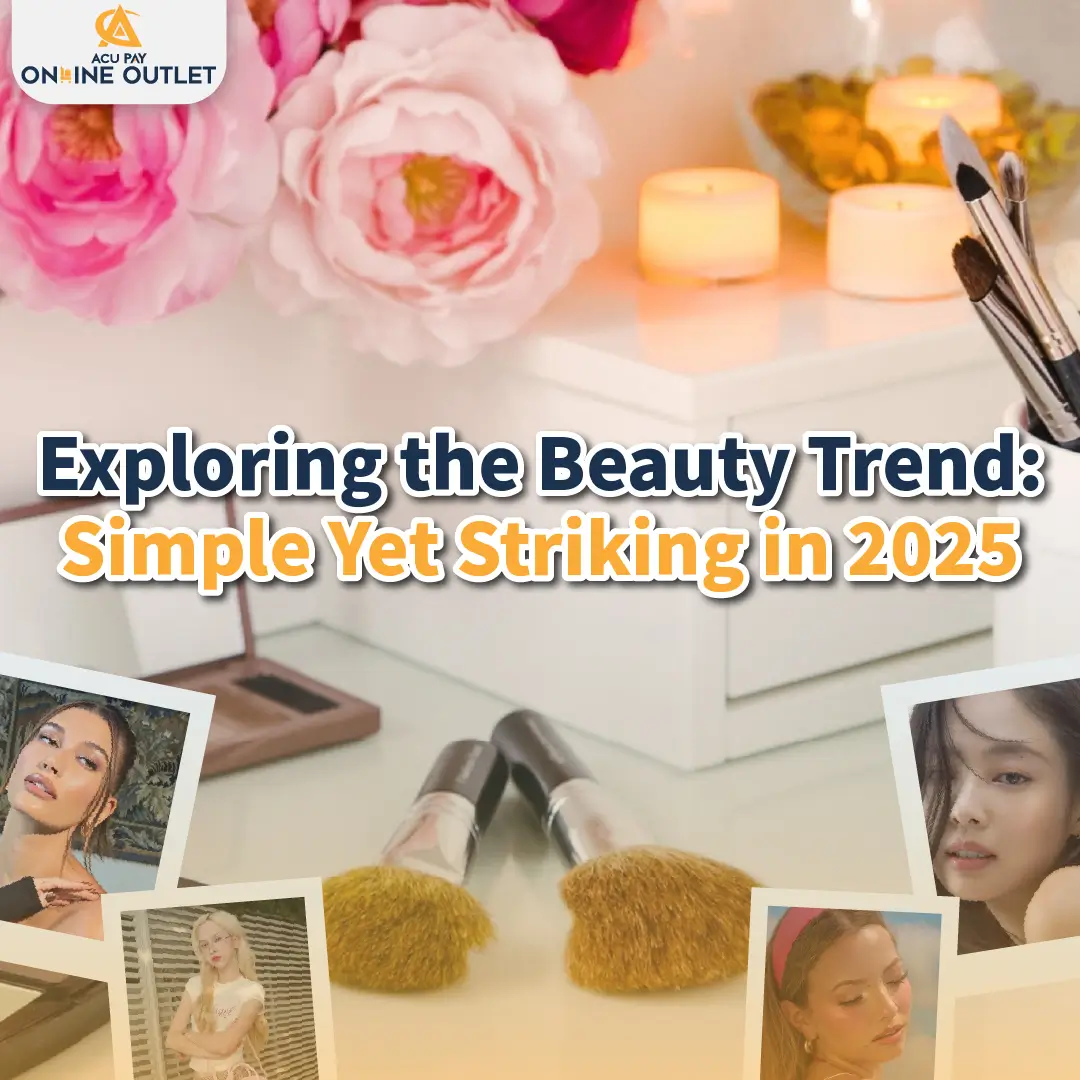 Exploring the Beauty Trend: Simple Yet Striking in 2025 - ACU Pay