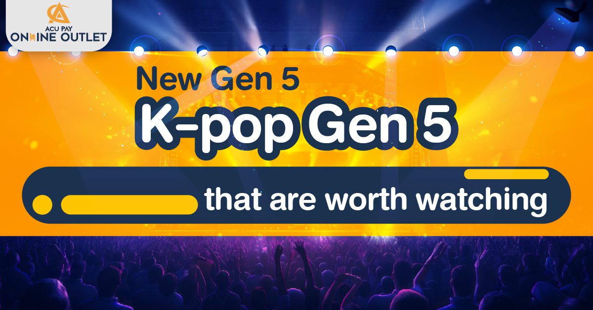 New Gen 5 K-pop Groups that are worth watching - ACU Pay