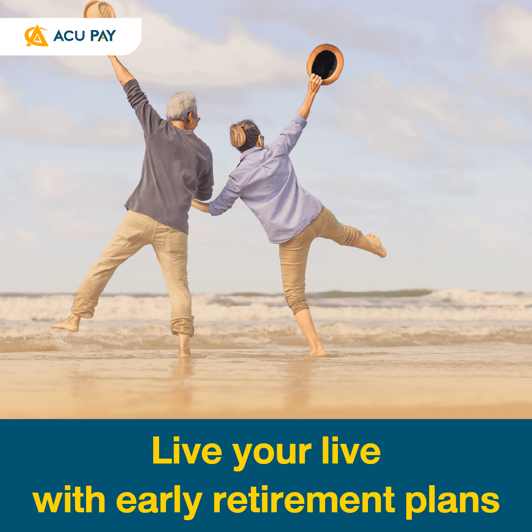 Live your live with early retirement plans - ACU Pay