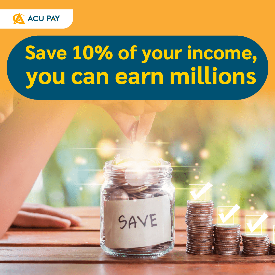 Save 10% of your income, you can earn millions - ACU Pay