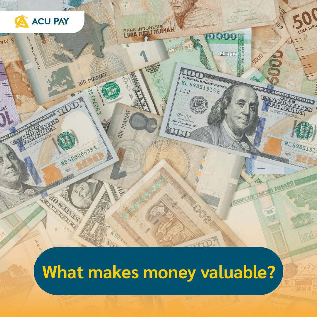 What makes money valuable? - ACU Pay