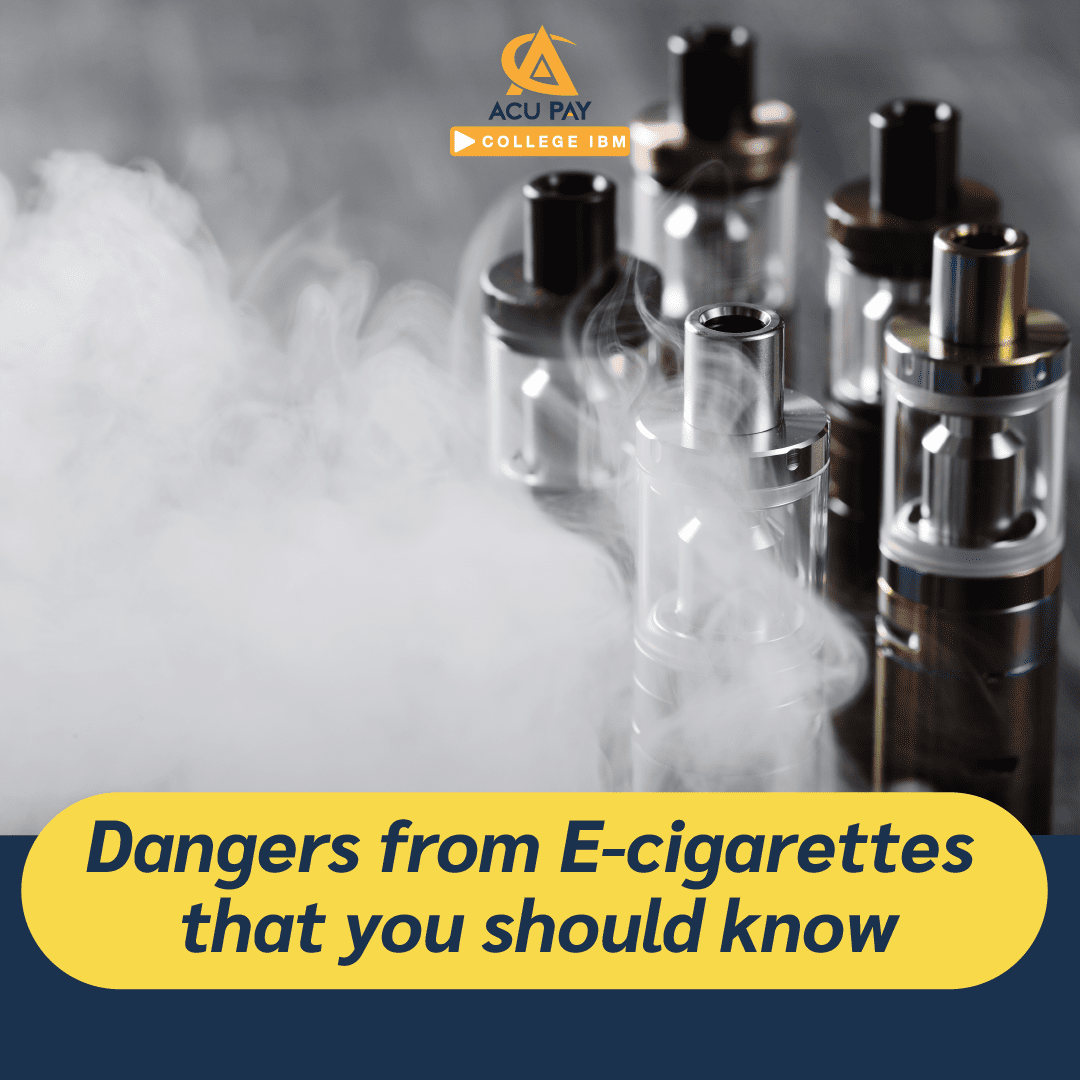 Dangers from E-cigarettes that you should know - ACU Pay