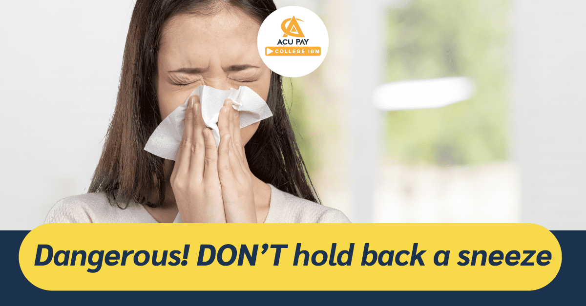 Dangerous! DON’T hold back a sneeze - ACU Pay