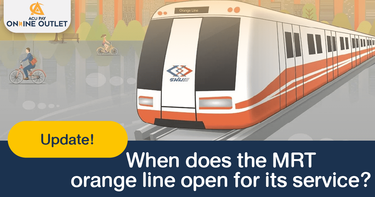 Update! When does the MRT orange line open for its service? - ACU Pay