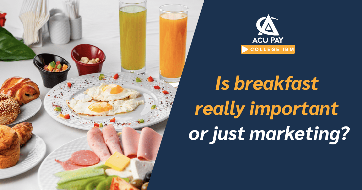 Is breakfast really important or just marketing? - ACU Pay
