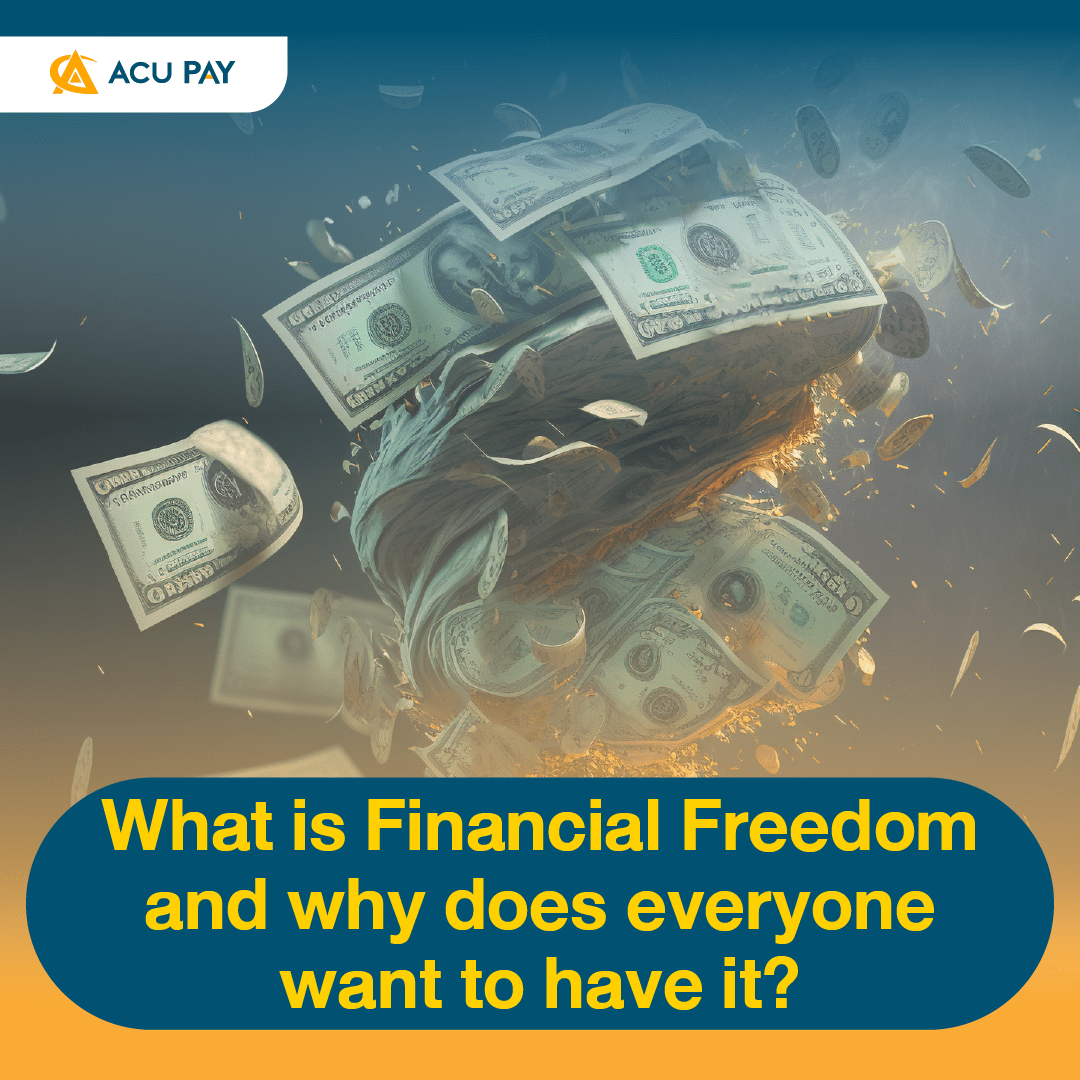 What is Financial Freedom and why does everyone want to have it? - ACU Pay