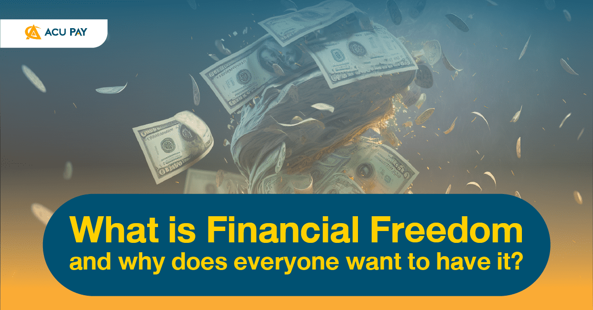 What is Financial Freedom and why does everyone want to have it? - ACU Pay