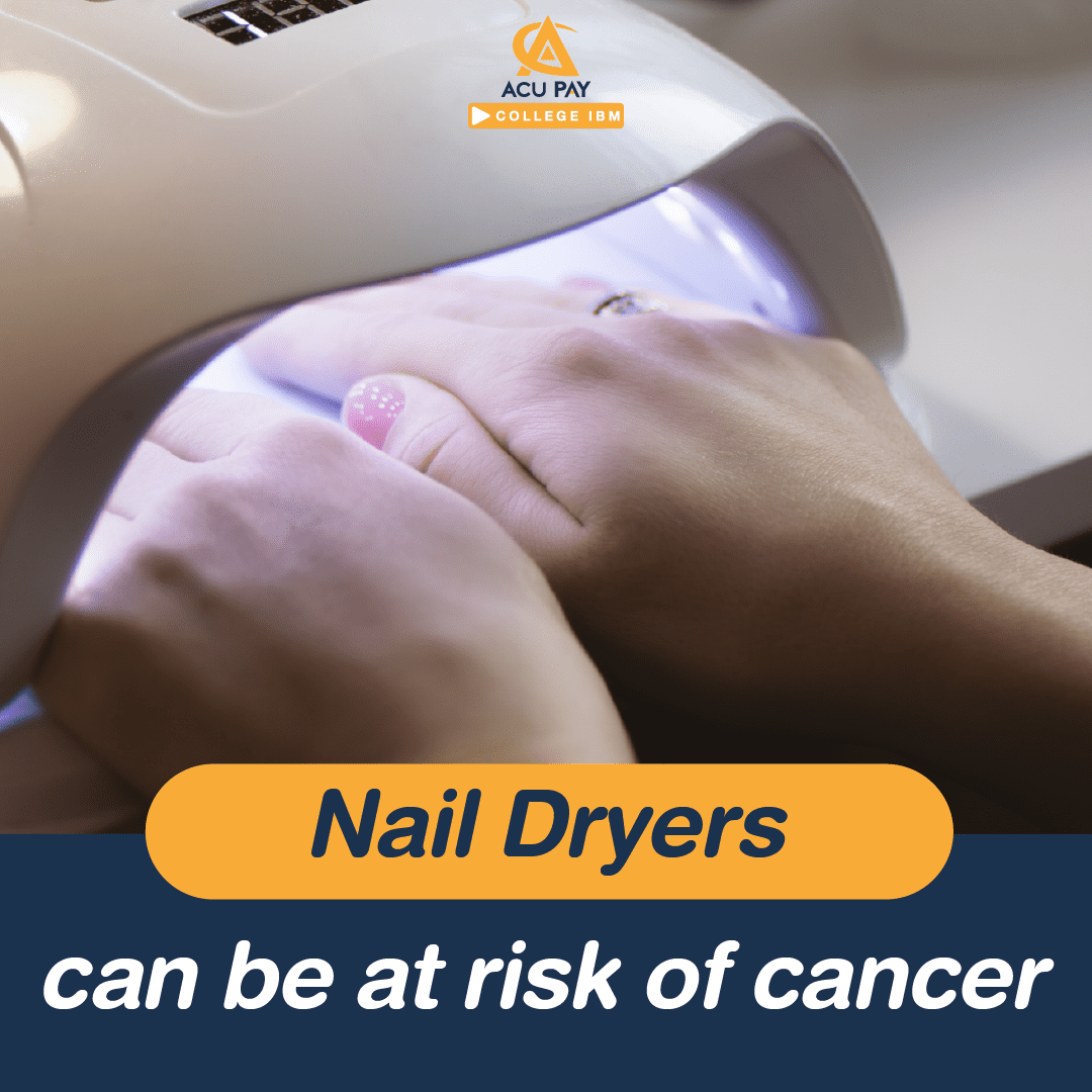 Nail Dryers can be at risk of cancer. - ACU Pay