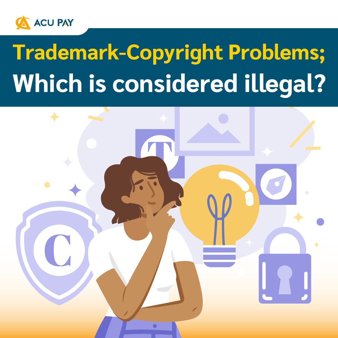 Trademark-Copyright Problems; Which is considered illegal? - ACU Pay