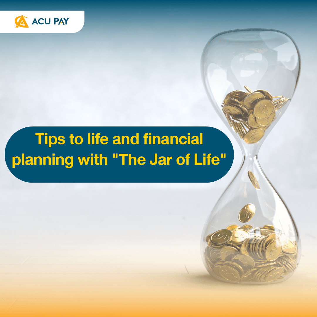 Tips to life and financial planning with "The Jar of Life" - ACU Pay