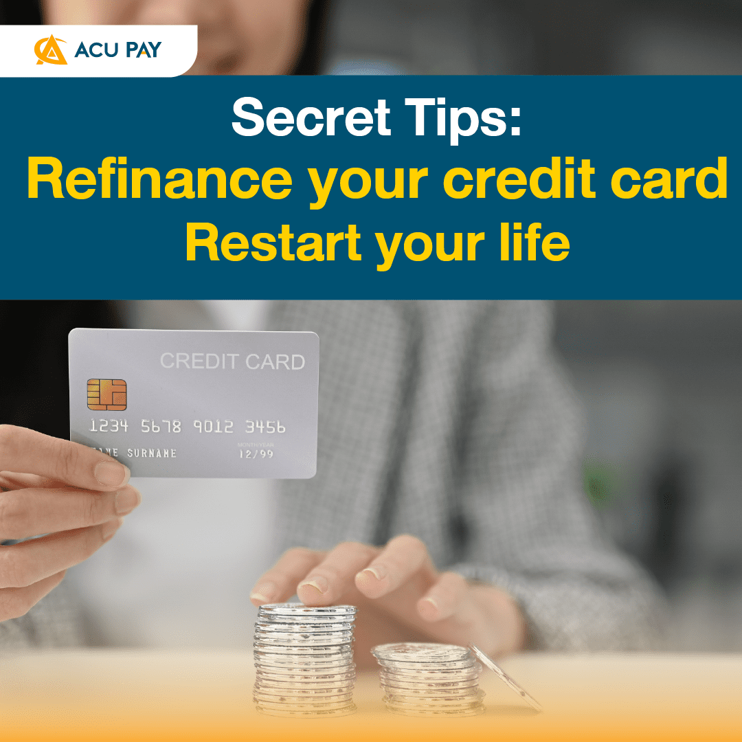Secret Tips: Refinance your credit card, Restart your life - ACU Pay