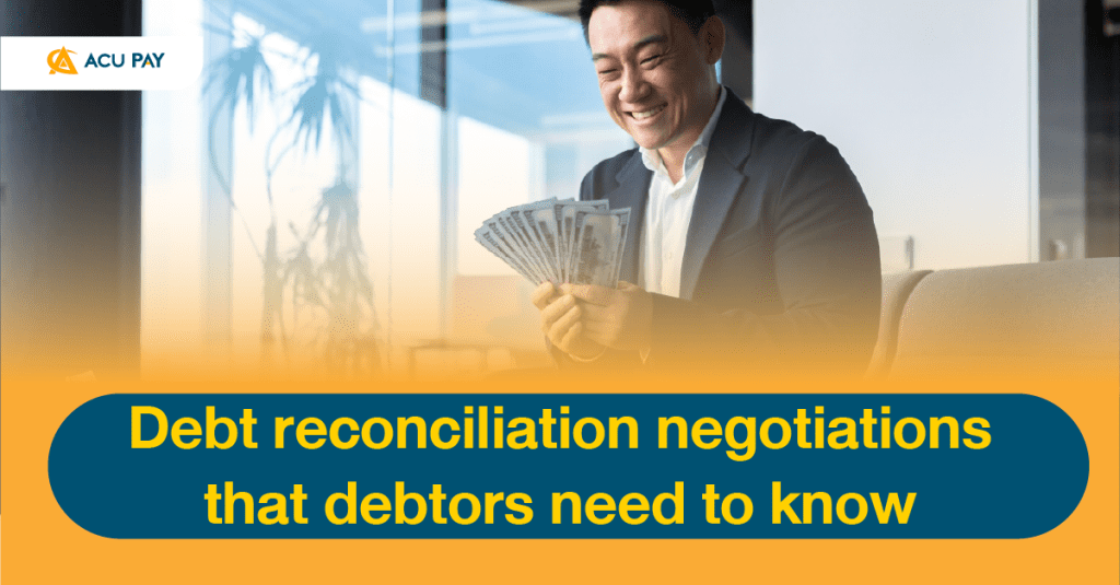 Debt reconciliation negotiations that debtors need to know - ACU Pay