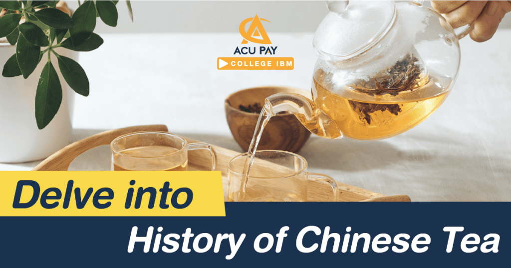 Delve into History of Chinese Tea - ACU Pay