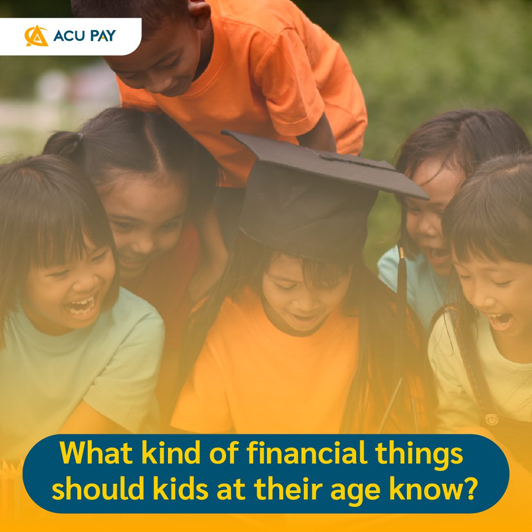 What kind of financial things should kids at their age know? - ACU Pay