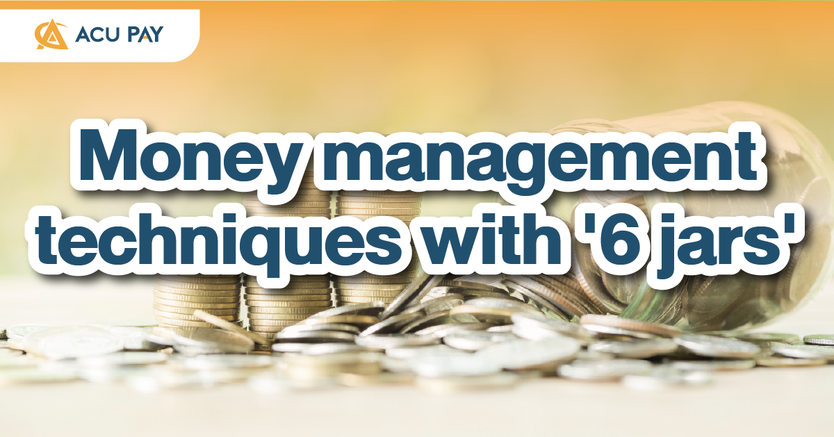 Money management techniques with '6 jars' - ACU Pay