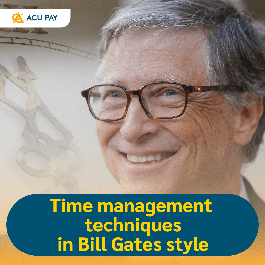 Time management techniques in Bill Gates style - ACU Pay