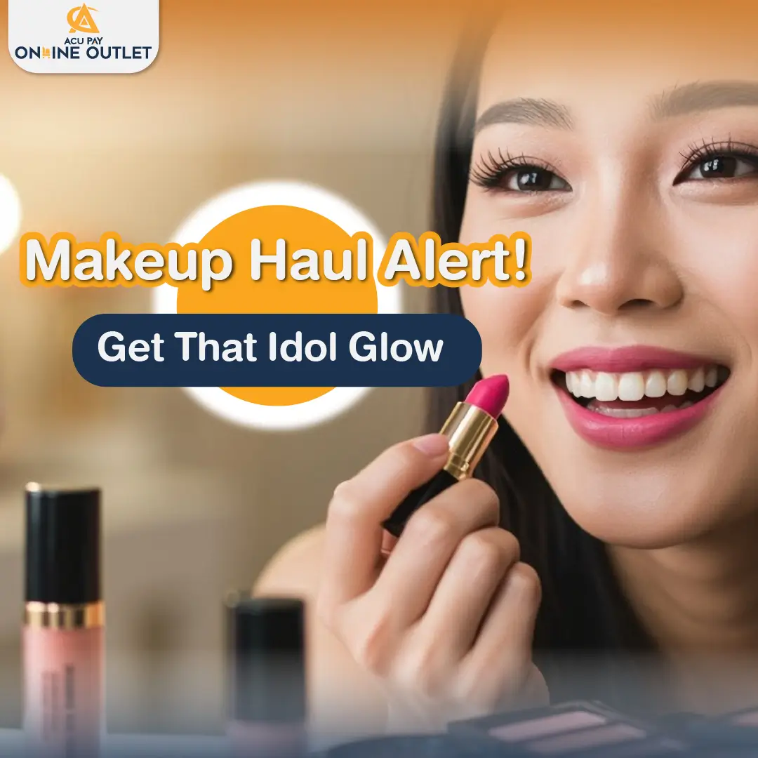 Makeup Haul Alert! Get That Idol Glow - ACU Pay