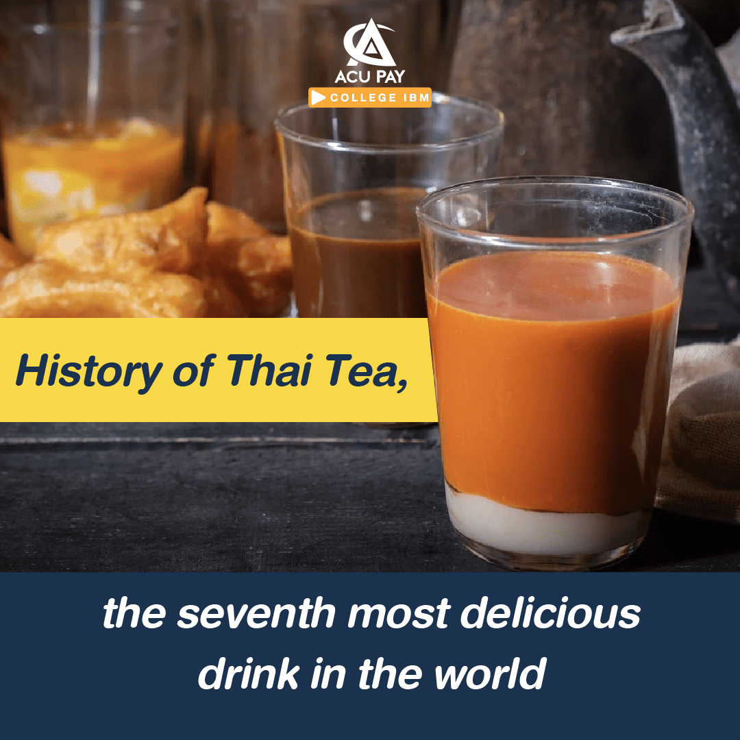 History of Thai Tea, the seventh most delicious drink in the world ...