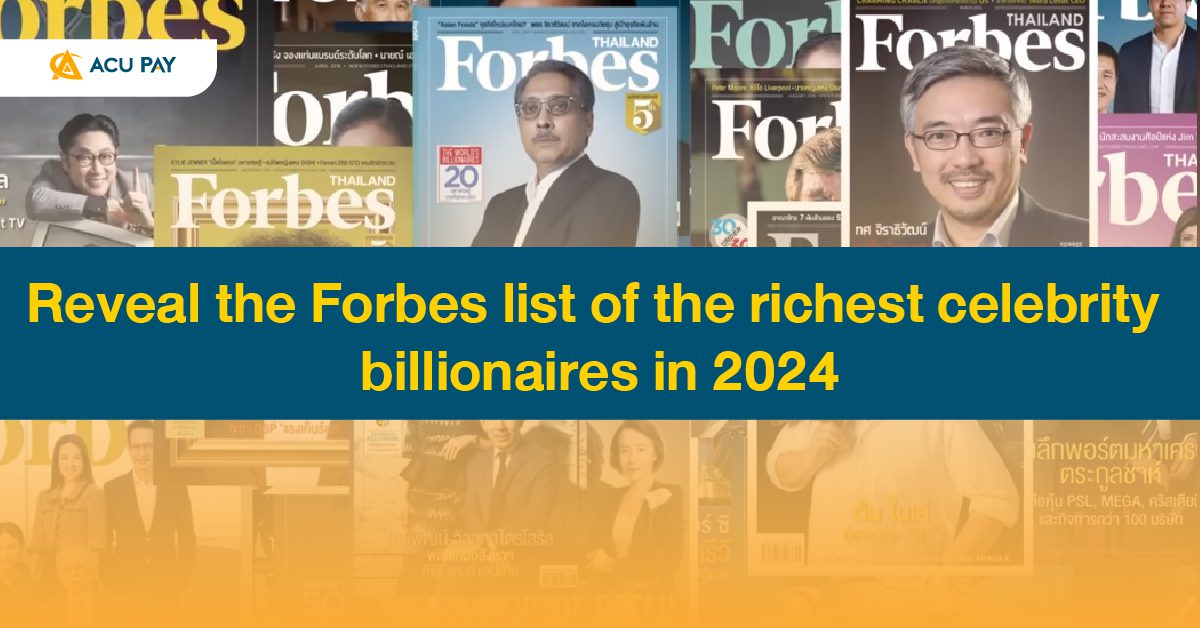 Reveal the Forbes list of the richest celebrity billionaires in 2024 ...