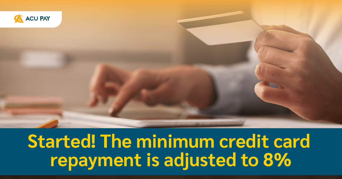 Started! The minimum credit card repayment is adjusted to 8% - ACU Pay