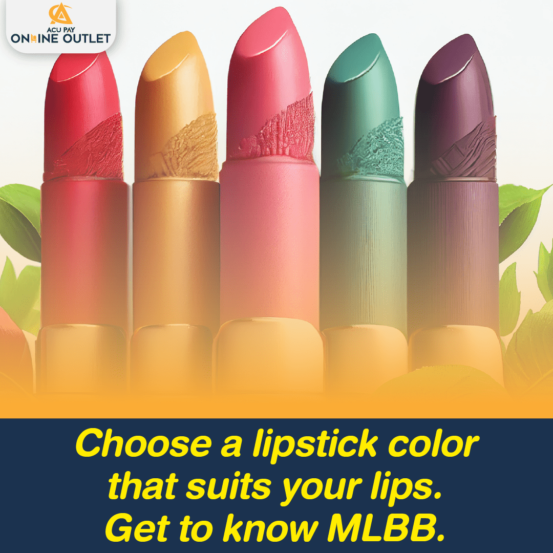 Choose a lipstick color that suits your lips. Get to know MLBB. - ACU Pay