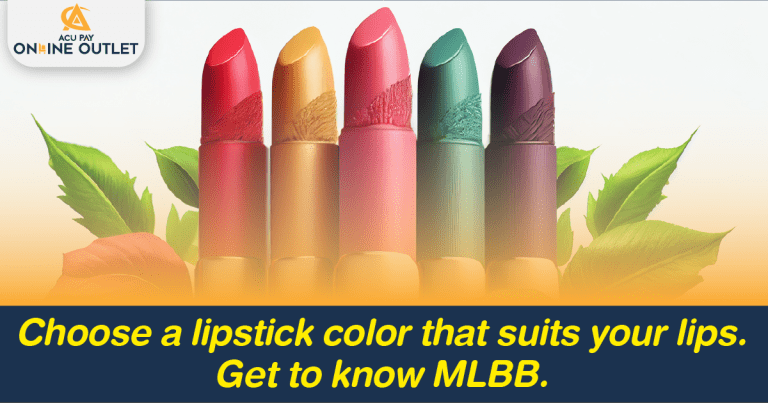 Choose a lipstick color that suits your lips. Get to know MLBB. - ACU Pay