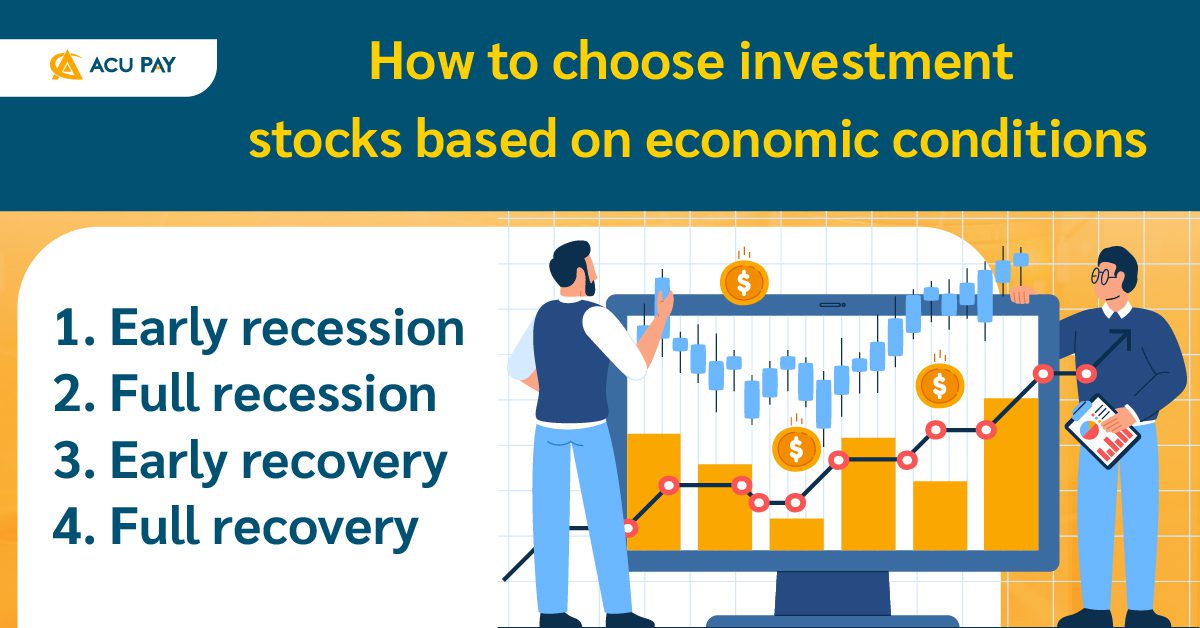 How to choose investment stocks based on economic conditions - ACU Pay