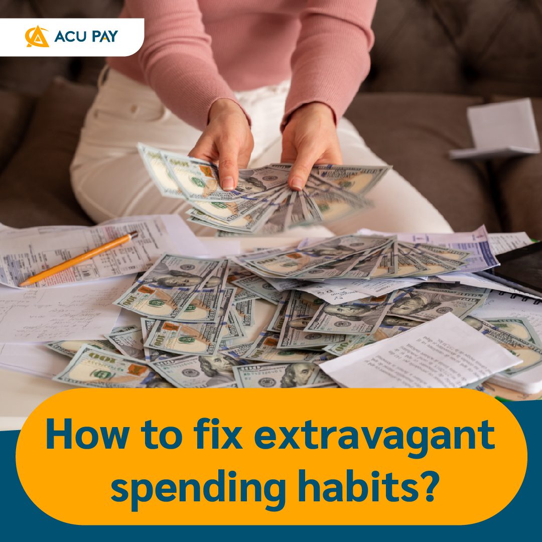 How to fix extravagant spending habits? - ACU Pay