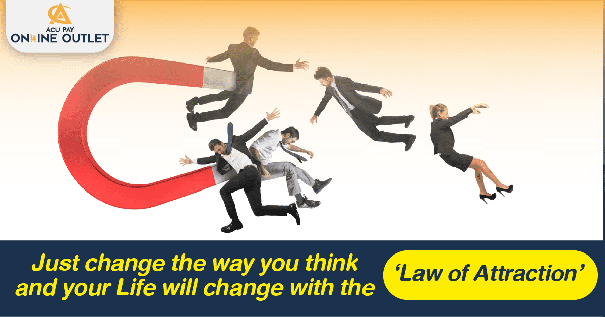 Just change the way you think, and your Life will change with the ‘Law ...