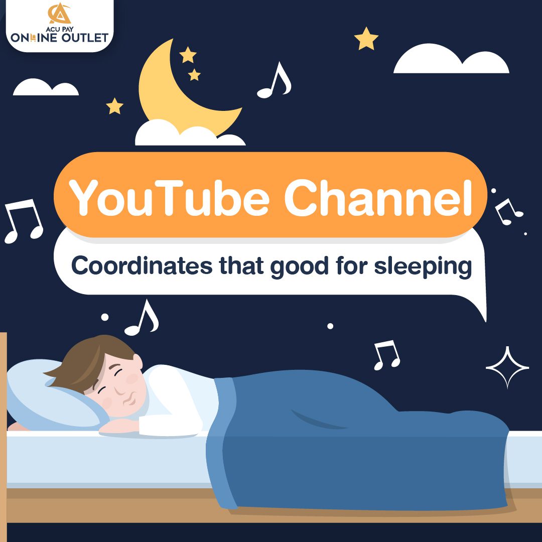 YouTube Channel Coordinates that good for sleeping - ACU Pay