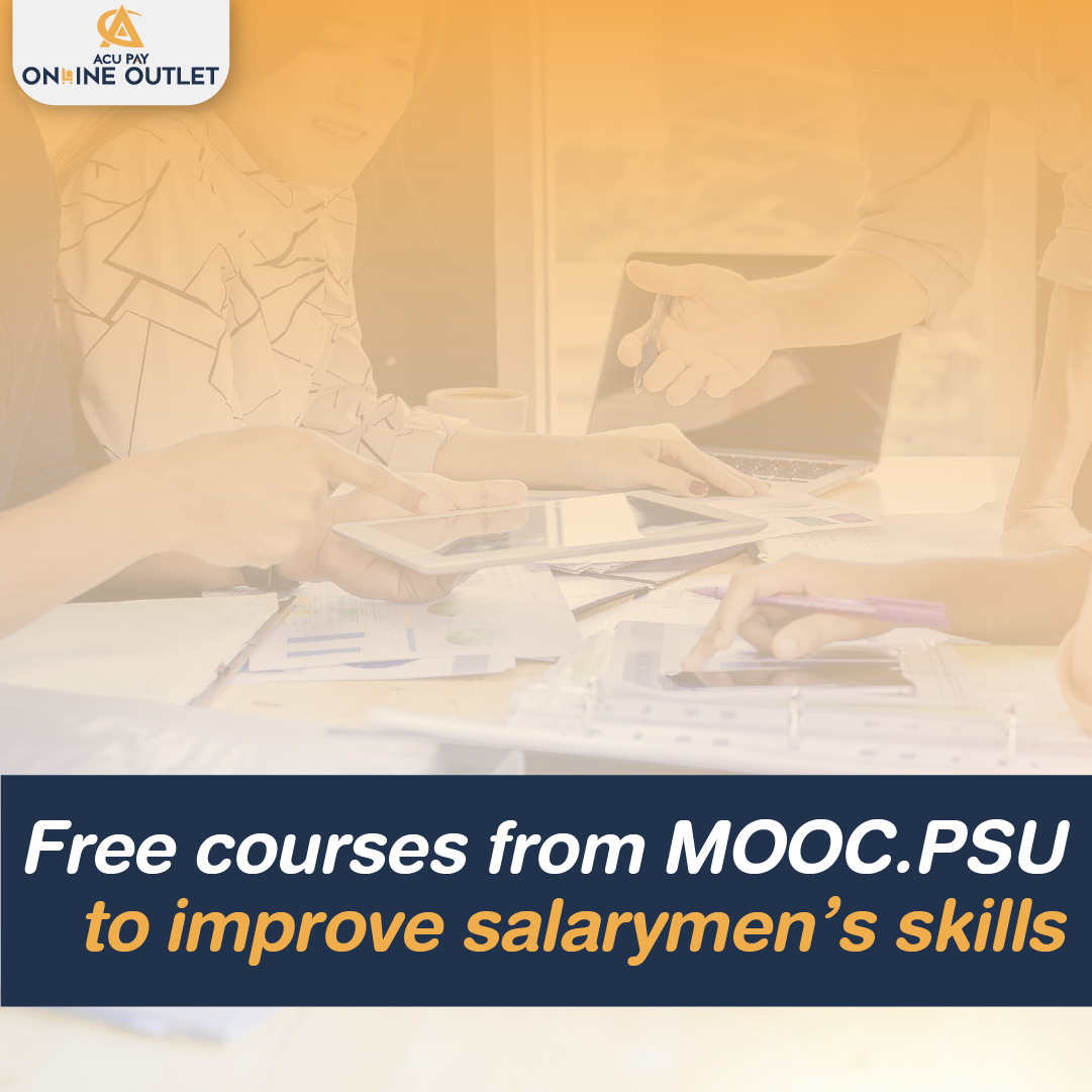 Free courses from MOOC.PSU to improve salarymen’s skills - ACU Pay