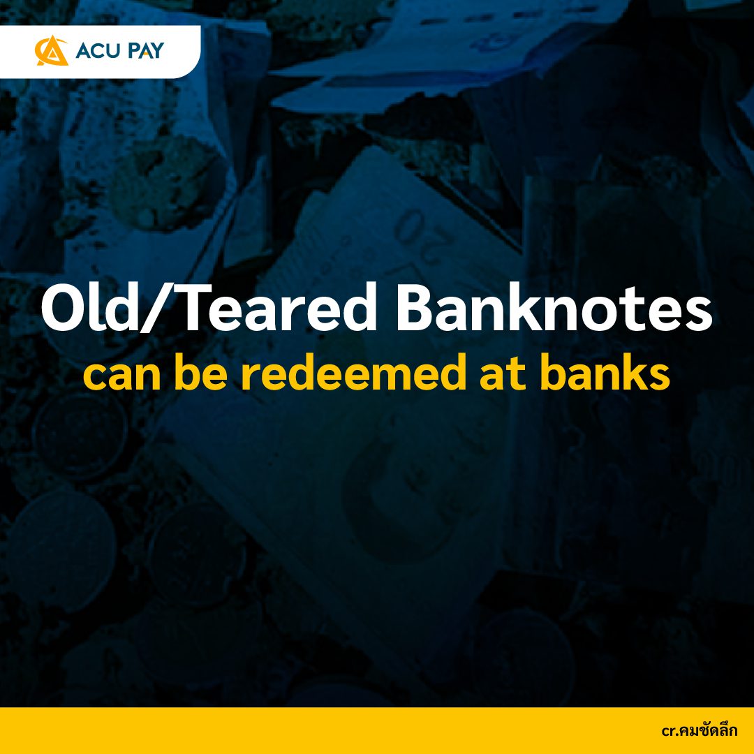 Old/Teared Banknotes can be redeemed at banks - ACU Pay