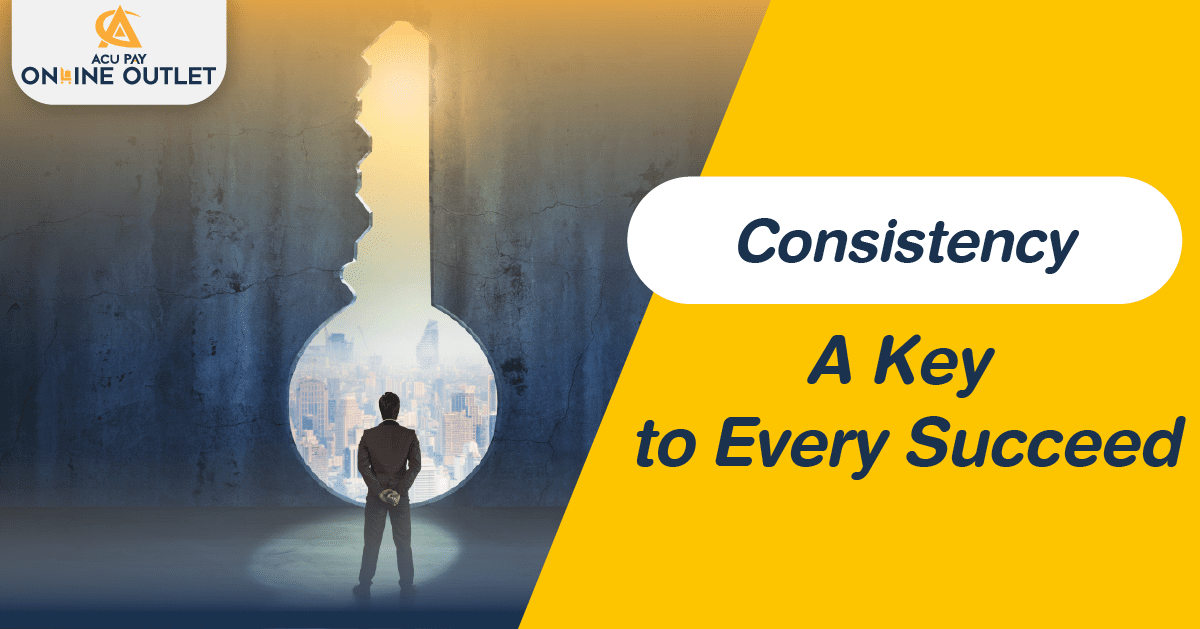 Consistency; A Key to Every Succeed - ACU Pay
