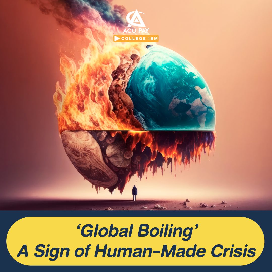‘Global Boiling’ A Sign of Human-Made Crisis - ACU Pay