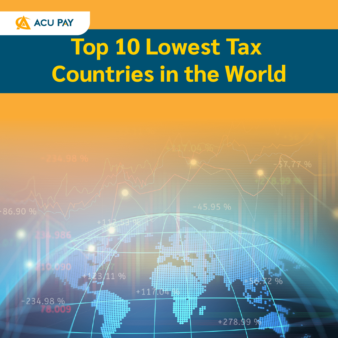 Top 10 Lowest Tax Countries in the World - ACU Pay