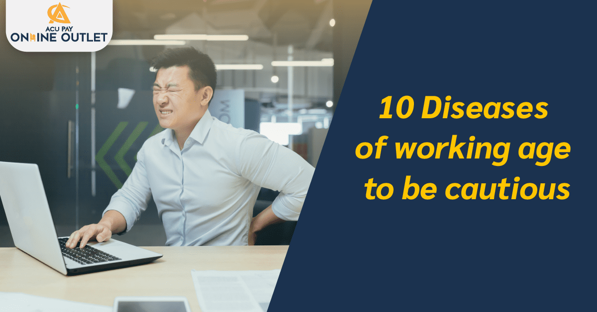 10 Diseases of working age to be cautious - ACU Pay