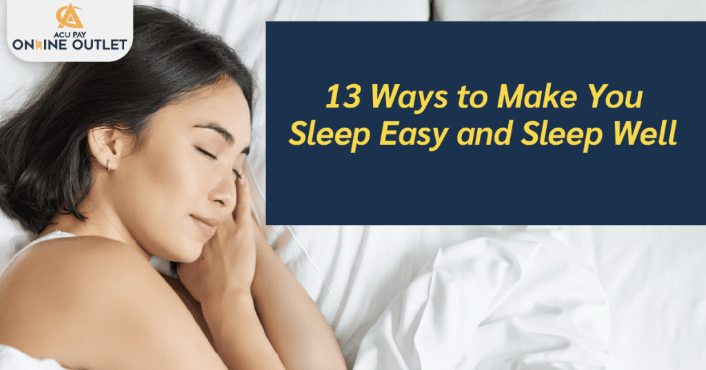 13 Ways to Make You Sleep Easy and Sleep Well - ACU Pay