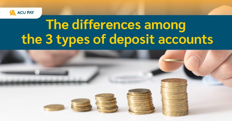 The differences among the 3 types of deposit accounts - ACU Pay